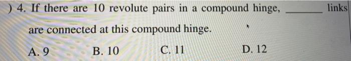 Solved 4. If there are 10 revolute pairs in a compound | Chegg.com