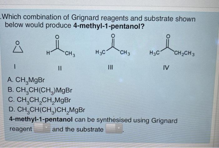 Solved Which combination of Grignard reagents and substrate | Chegg.com