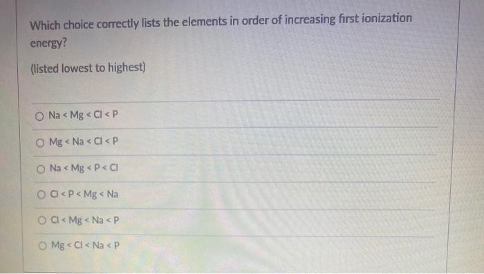 Solved Which choice correctly lists the elements in order of | Chegg.com