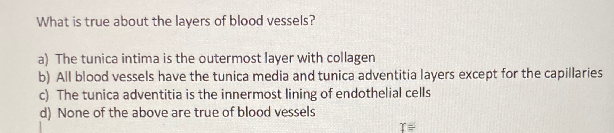 Solved What is true about the layers of blood vessels?a) | Chegg.com