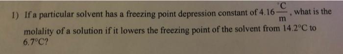 Solved . m с 1) If a particular solvent has a freezing point | Chegg.com