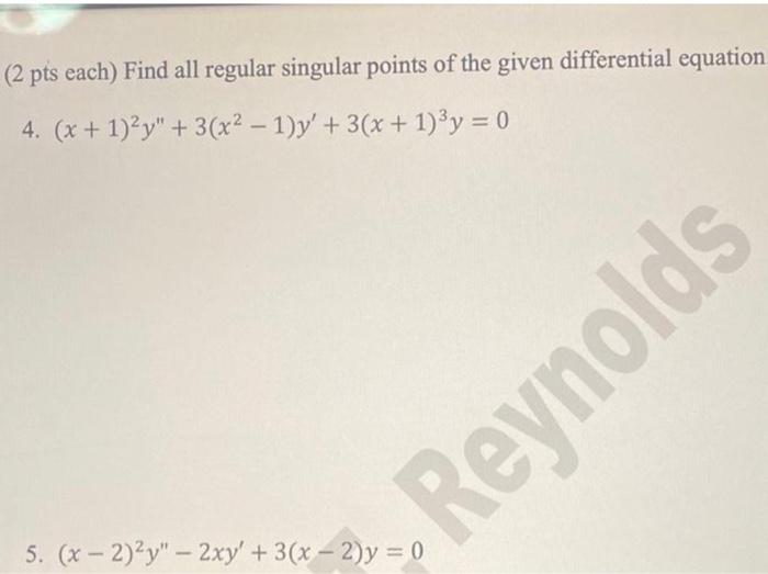 Solved ( 2 pts each) Find all regular singular points of the | Chegg.com