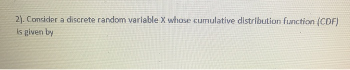 Solved 2). Consider a discrete random variable X whose | Chegg.com
