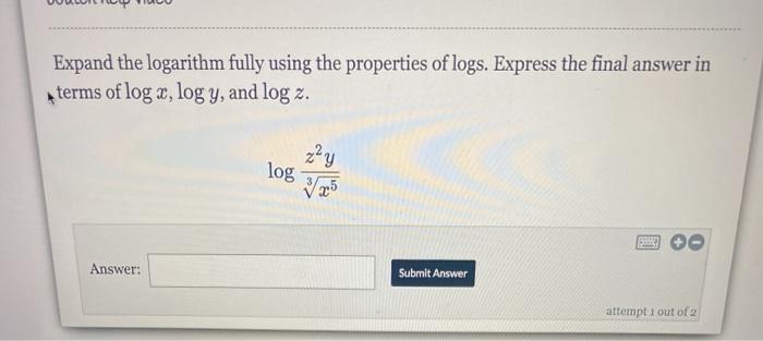 Solved Expand the logarithm fully using the properties of | Chegg.com
