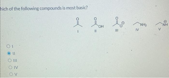 Solved hich of the following compounds is most basic? I III | Chegg.com Solved hich of the following compounds is most basic? I III | Chegg.com