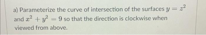 Solved A Parameterize The Curve Of Intersection Of The 