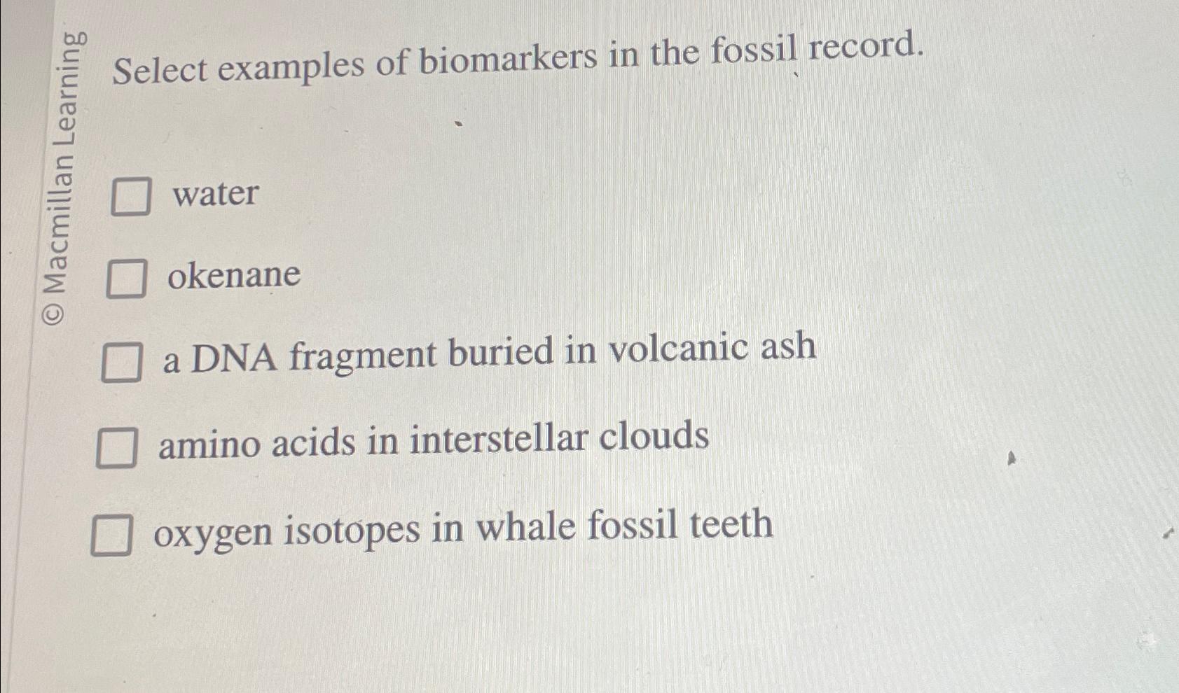 Solved Select examples of biomarkers in the fossil | Chegg.com
