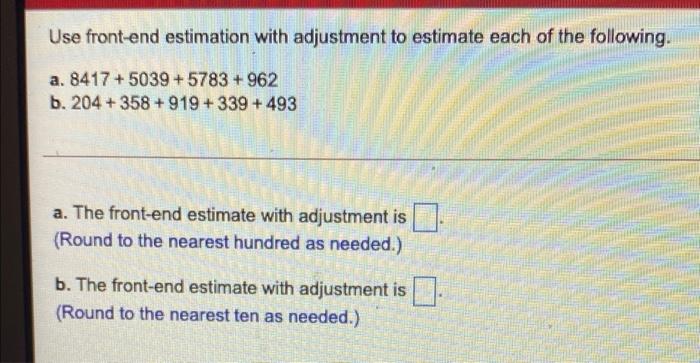 Solved Use front-end estimation with adjustment to estimate | Chegg.com