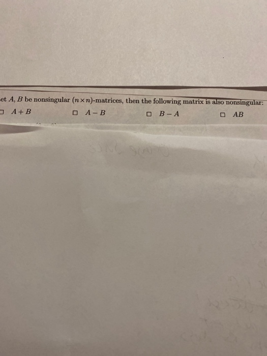 Solved et A, B be nonsingular (nxn)-matrices, then the | Chegg.com