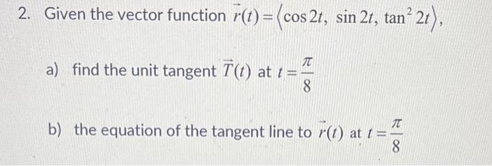 Solved 2. Given the vector function | Chegg.com