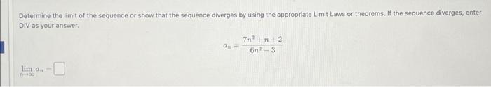 Solved Determine the limit of the sequence or show that the | Chegg.com