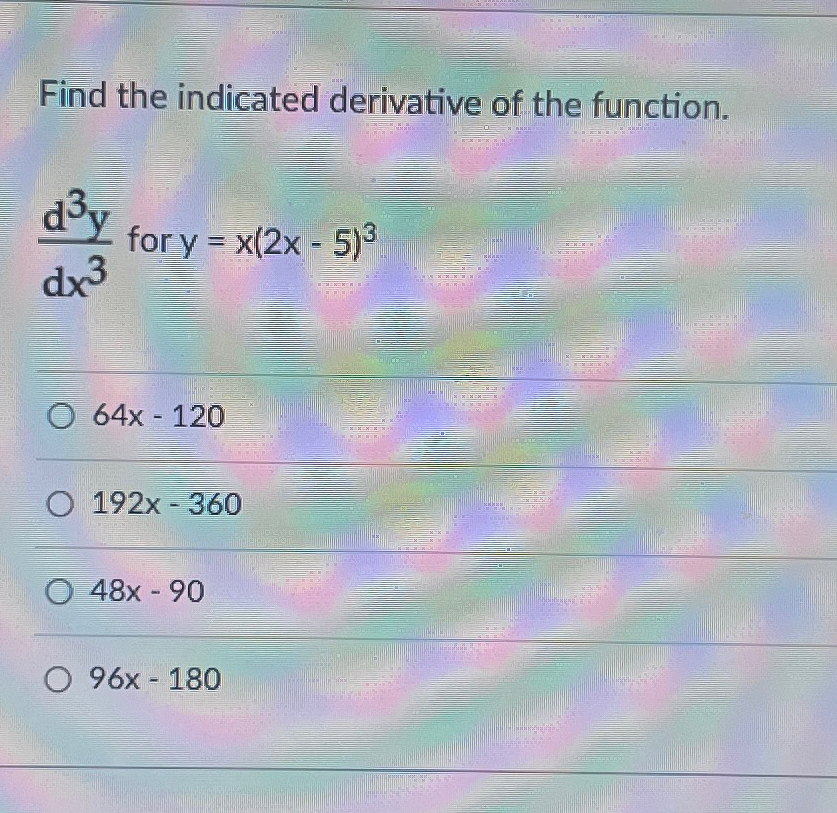 Solved Find the indicated derivative of the function.d3ydx3 | Chegg.com