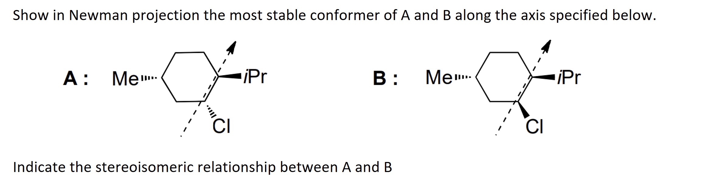 Solved Show in Newman projection the most stable conformer | Chegg.com