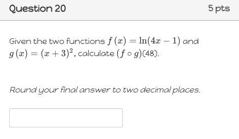 Solved Question 20Given the two functions f(x)=ln(4x-1) | Chegg.com