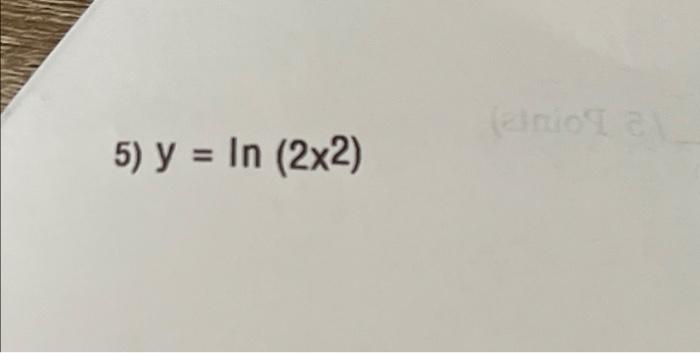 Solved y=ln(2x2) | Chegg.com