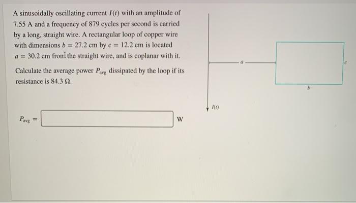 Solved A sinusoidally oscillating current I) with an | Chegg.com