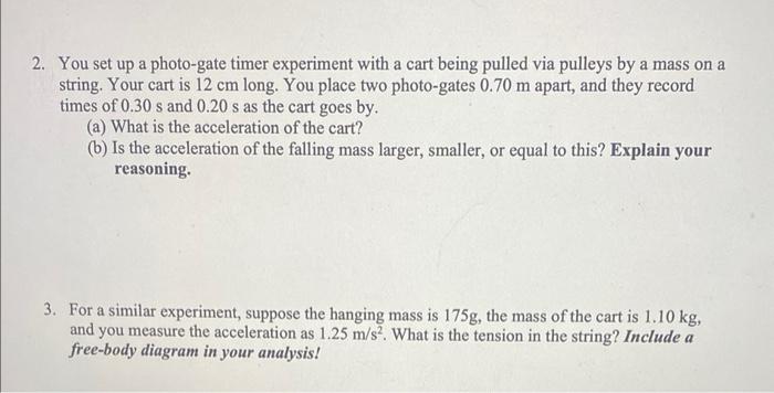 [Solved]: You set up a photo-gate timer experiment with a c