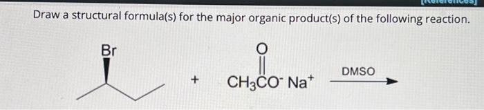 Solved Draw a structural formula(s) for the major organic | Chegg.com
