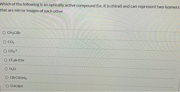 Solved Which of the following is an optically active | Chegg.com