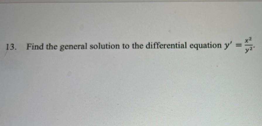 Solved 13. Find the general solution to the differential | Chegg.com