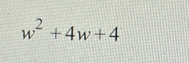 Solved w2+4w+4 | Chegg.com