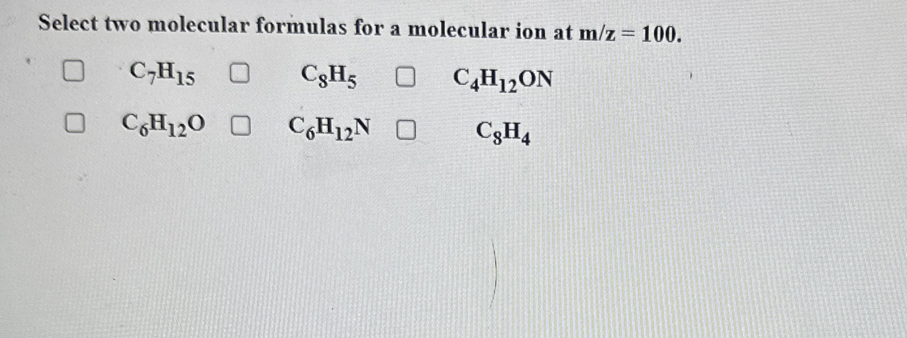 Solved Select two molecular formulas for a molecular ion at | Chegg.com