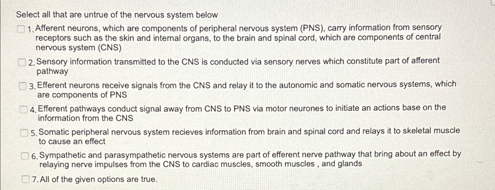 Solved Select all that are untrue of the nervous system | Chegg.com