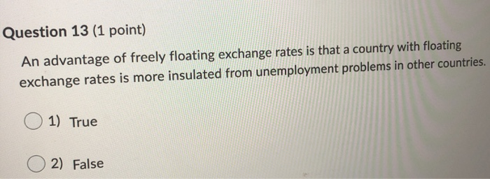 Solved Question 13 (1 point) An advantage of freely floating | Chegg.com
