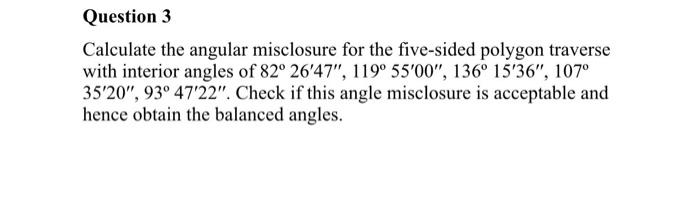Solved Question 3 Calculate the angular misclosure for the | Chegg.com