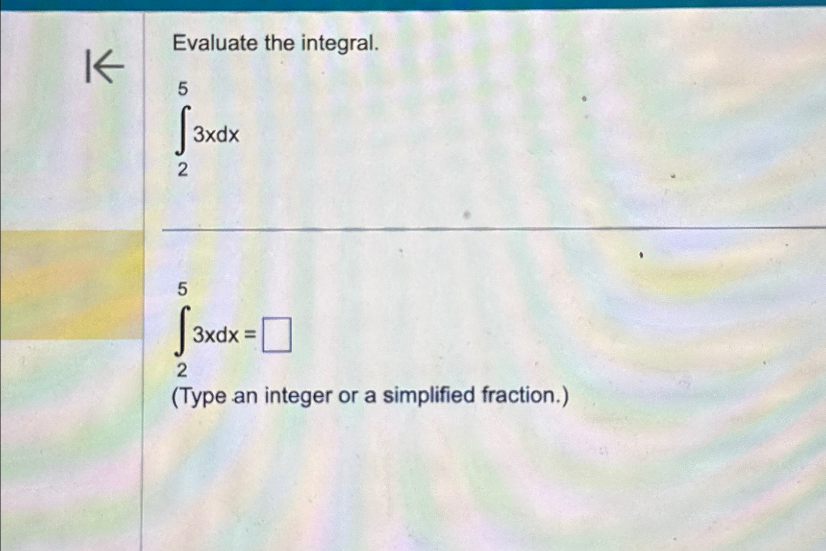 Solved Evaluate the integral.∫253xdx∫253xdx=(Type an integer | Chegg.com