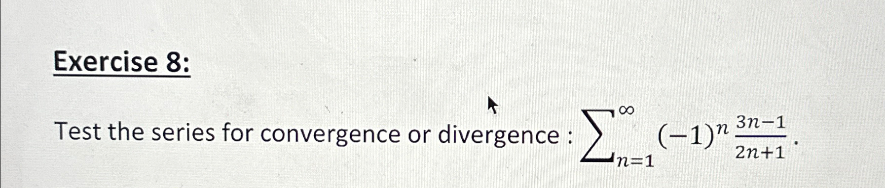 Solved Exercise 8:Test the series for convergence or | Chegg.com