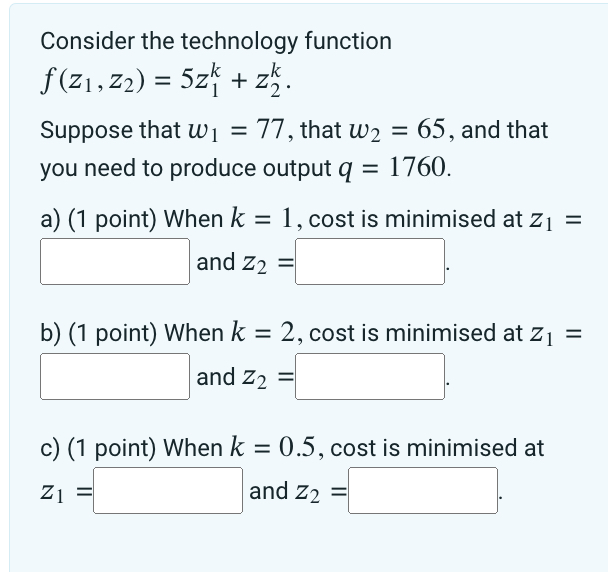 Solved Consider the technology functionf(z1,z2)=5z1k+z2k. | Chegg.com