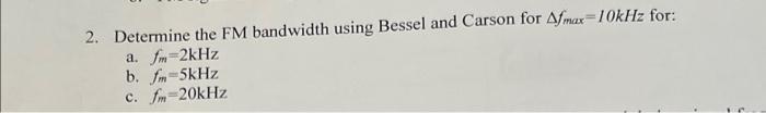 Solved 2. Determine the FM bandwidth using Bessel and Carson | Chegg.com