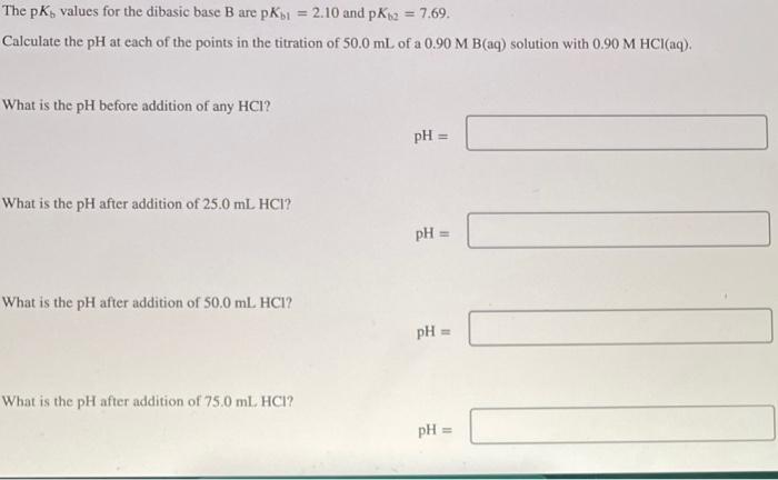 Solved The pKb values for the dibasic base B are pKb1=2.10 | Chegg.com