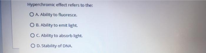 Solved Hyperchromic effect refers to the: O A. Ability to | Chegg.com