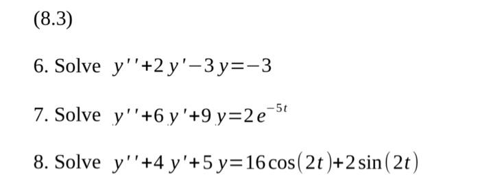 Solved 6. Solve y′′+2y′−3y=−3 7. Solve y′′+6y′+9y=2e−5t 8. | Chegg.com