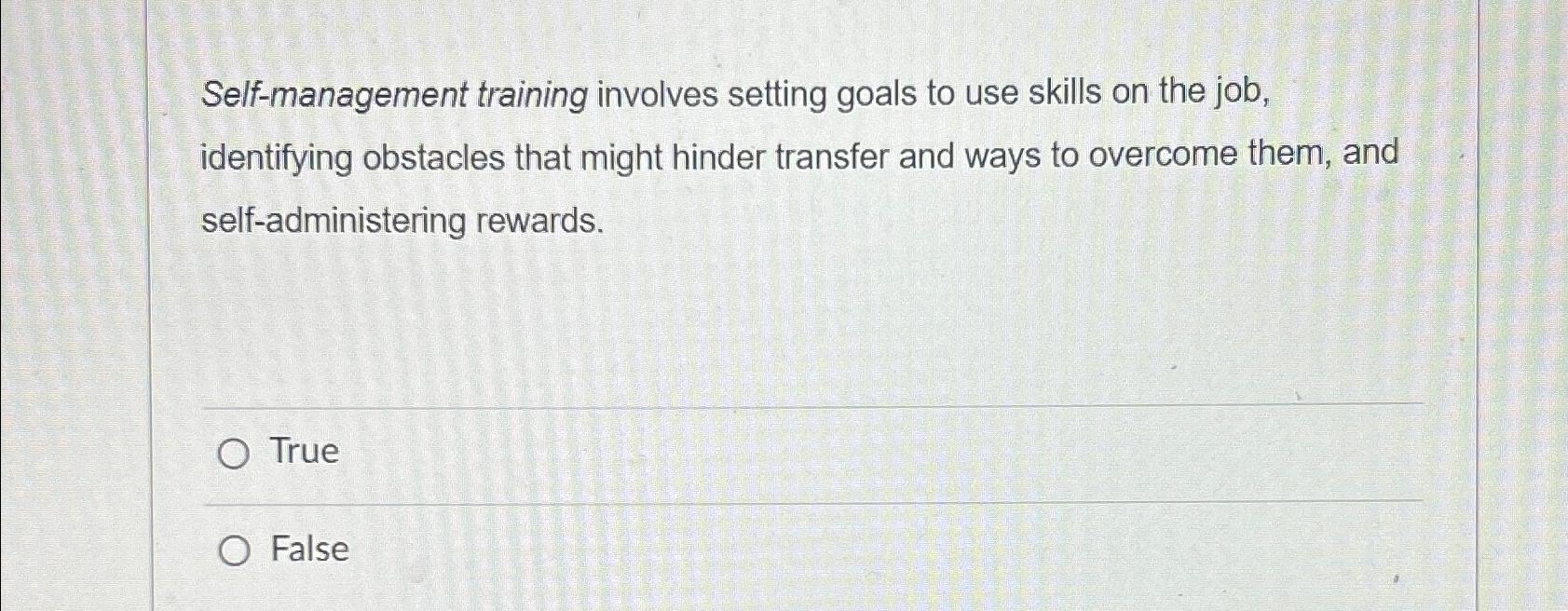 Solved Self-management training involves setting goals to | Chegg.com