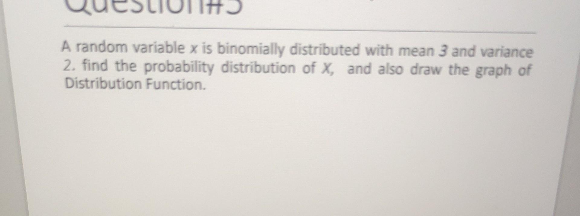 Solved A random variable x is binomially distributed with | Chegg.com