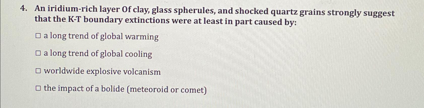 Solved An iridium-rich layer of clay, glass spherules, and | Chegg.com