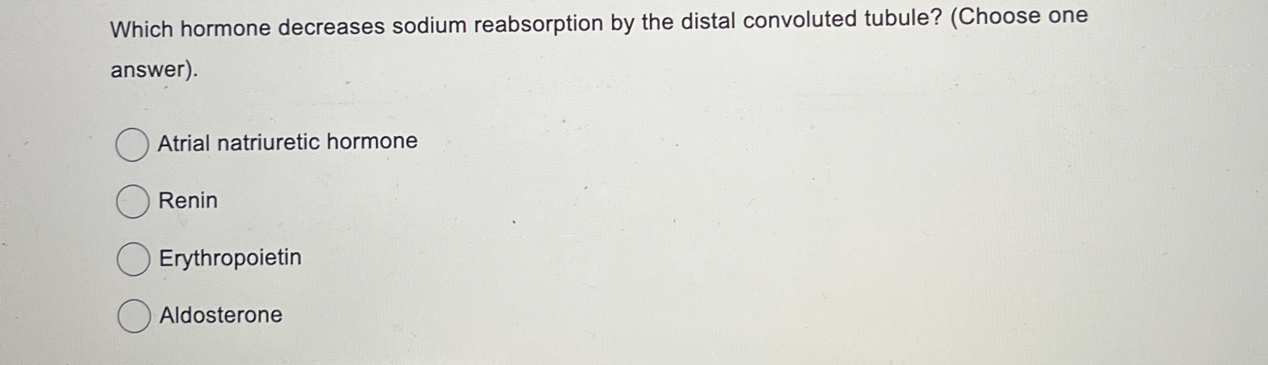 Solved Which hormone decreases sodium reabsorption by the | Chegg.com