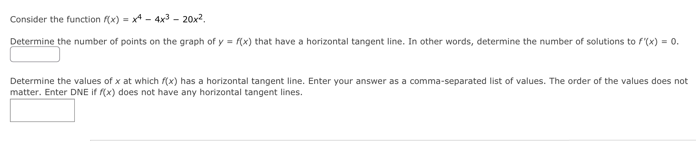 Solved Consider the function f(x)=x4-4x3-20x2.Determine the | Chegg.com