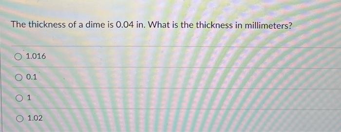 Solved The thickness of a dime is 0.04in. What is the | Chegg.com