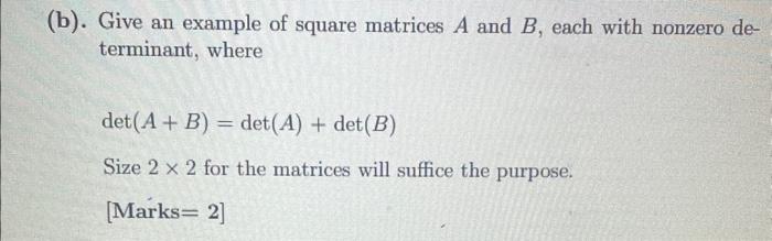 Solved b). Give an example of square matrices A and B, each | Chegg.com