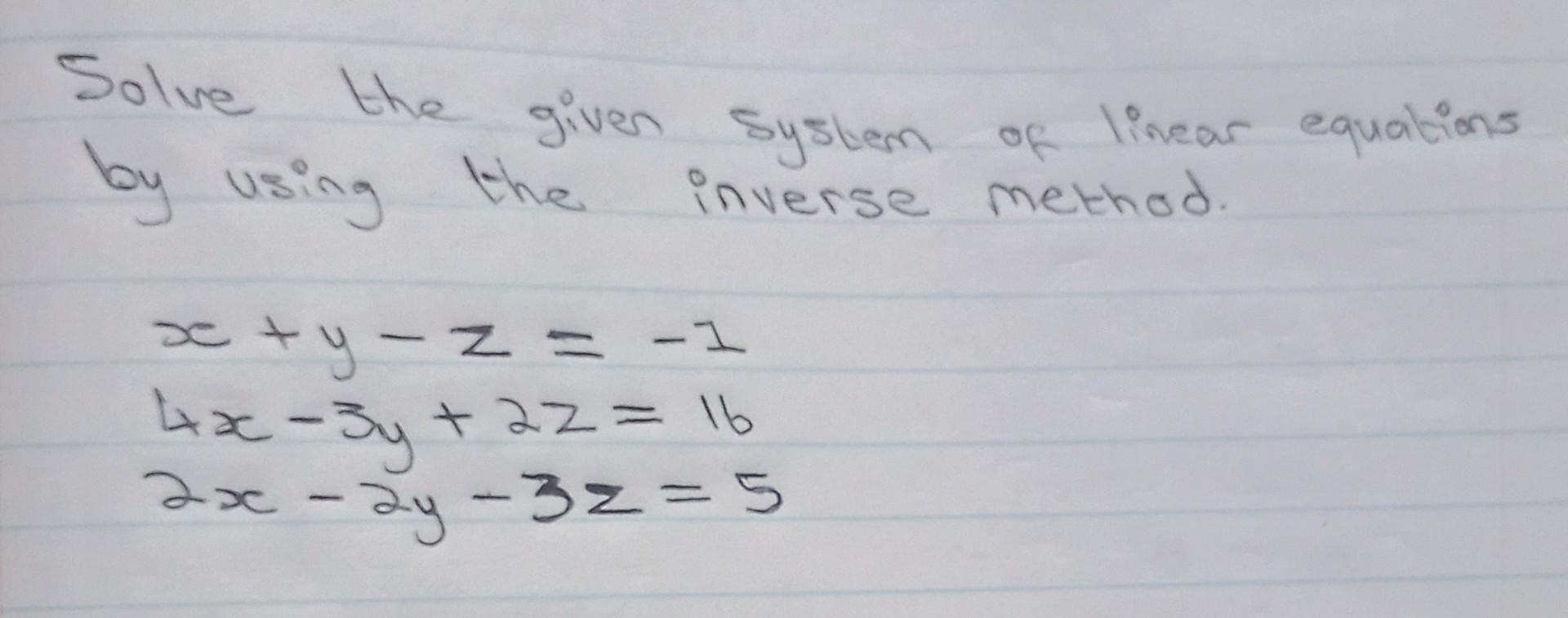 Solved Solve the given system of linear equations by using | Chegg.com