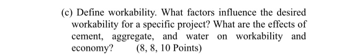 Solved (c) Define workability. What factors influence the | Chegg.com