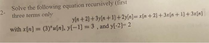 Solved Solve the following equation recursively (first three | Chegg.com