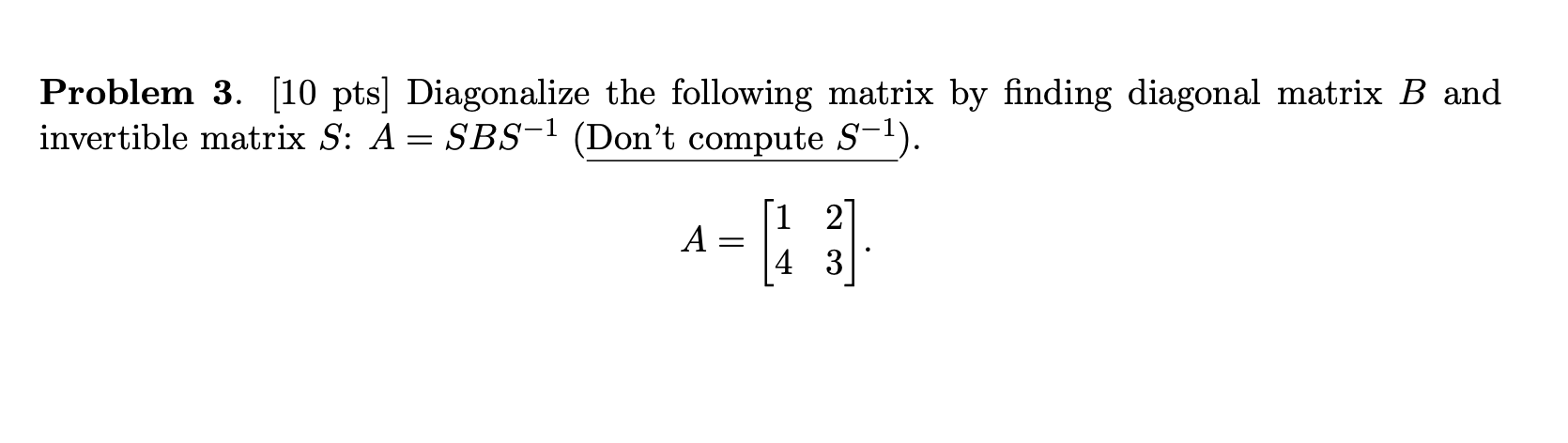 Solved Problem 3. [10 ﻿pts] ﻿Diagonalize the following | Chegg.com