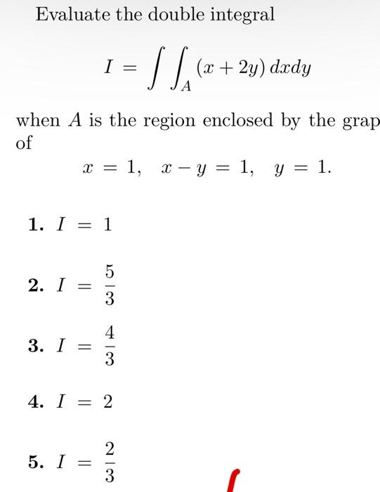 Solved Evaluate the double integral I=∬A(x+2y)dxdy when A is | Chegg.com