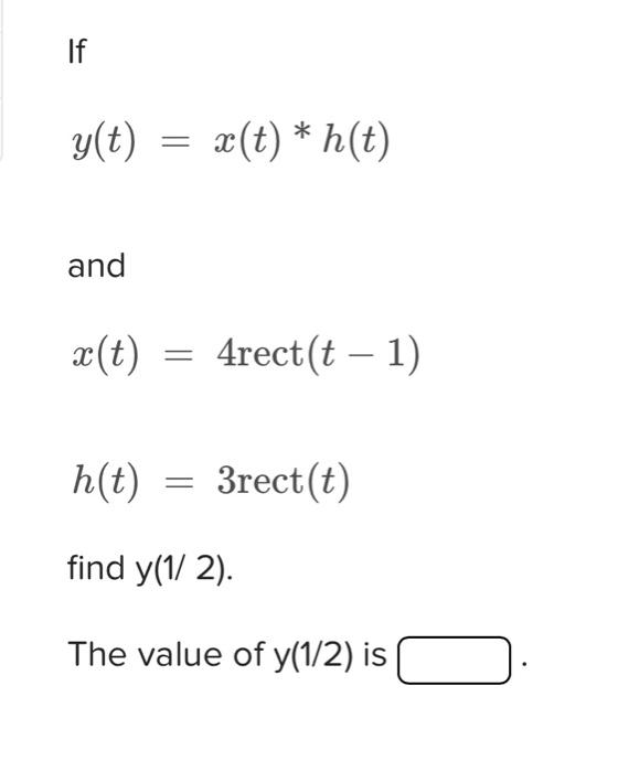 Solved If y(t)=x(t)∗h(t) and x(t)=4rect(t−1)h(t)=3rect(t) | Chegg.com