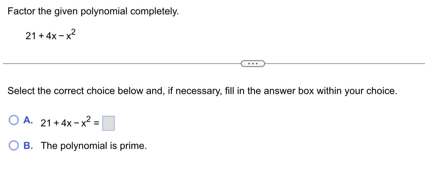 Solved Factor the given polynomial completely.21+4x-x2Select | Chegg.com